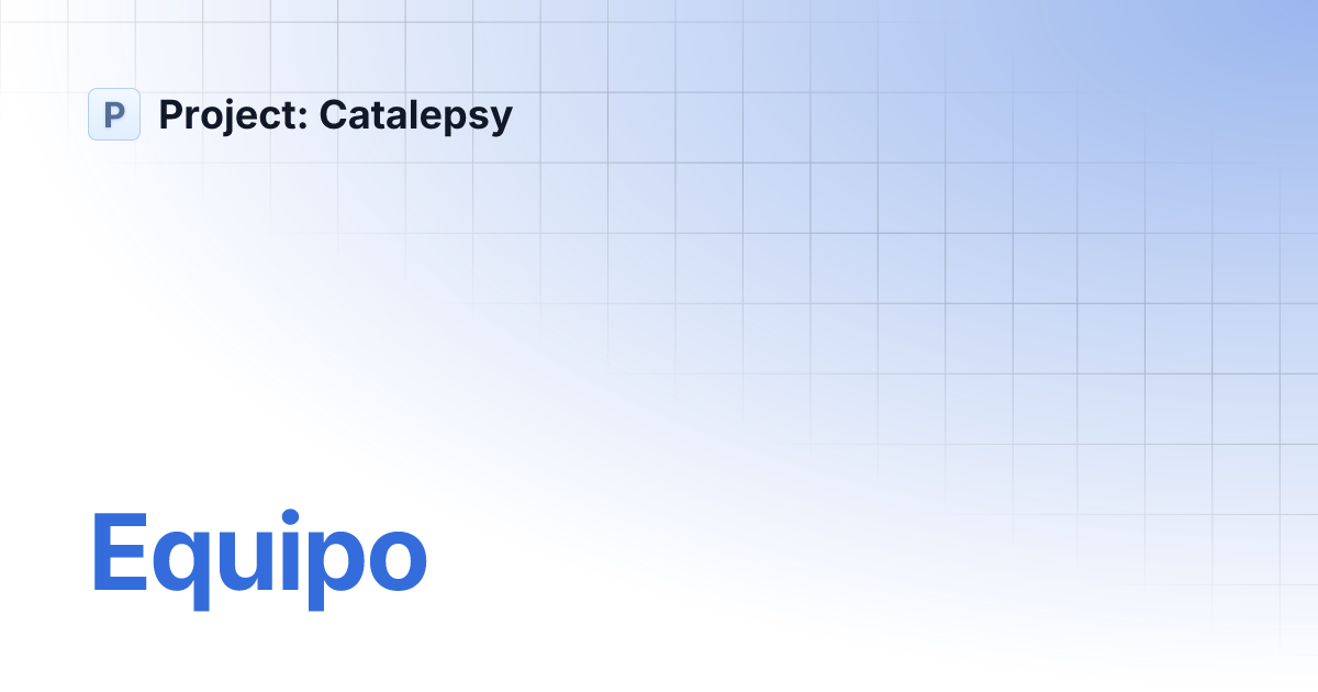 Equipo | Project: Catalepsy
