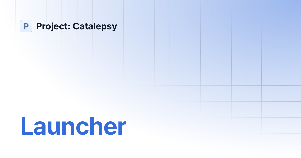 Launcher | Project: Catalepsy