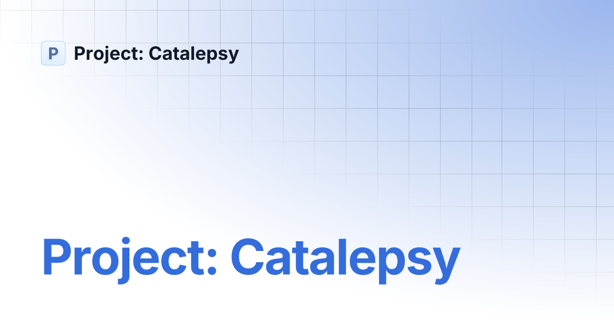 Project: Catalepsy | Project: Catalepsy